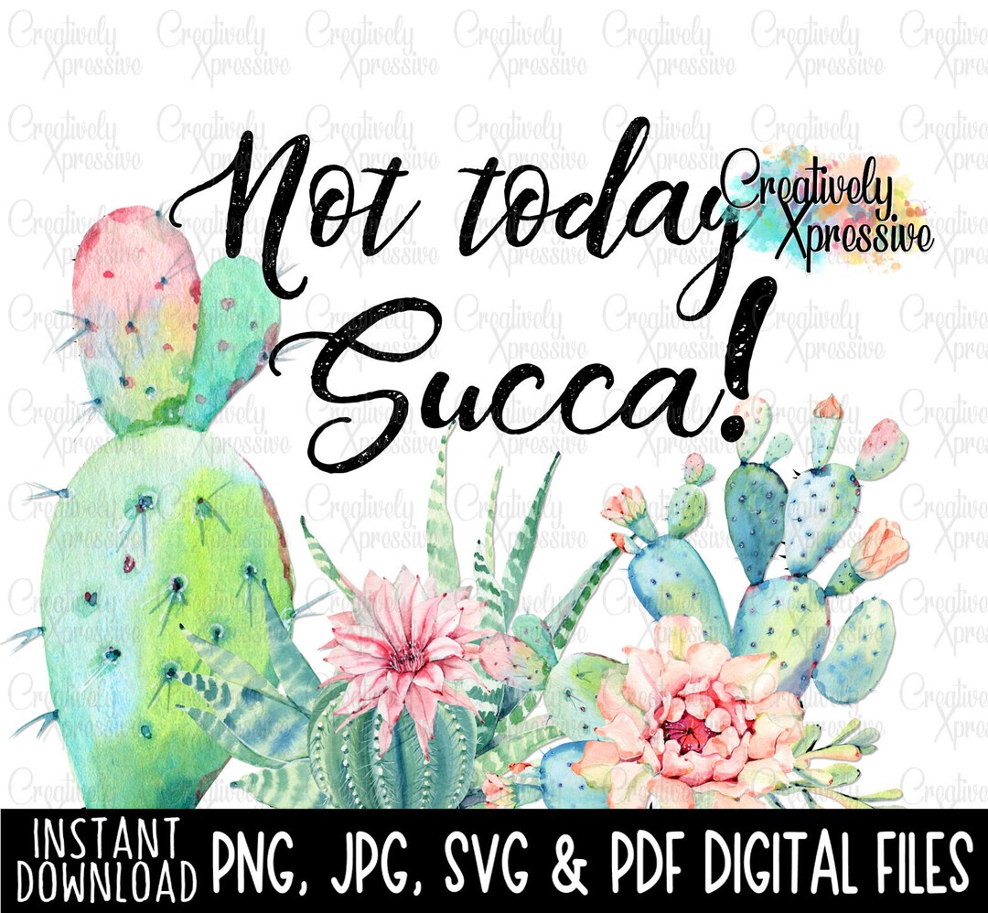 Not Today Succa Cactus PNG: Succulent Design (digital Download) - Etsy