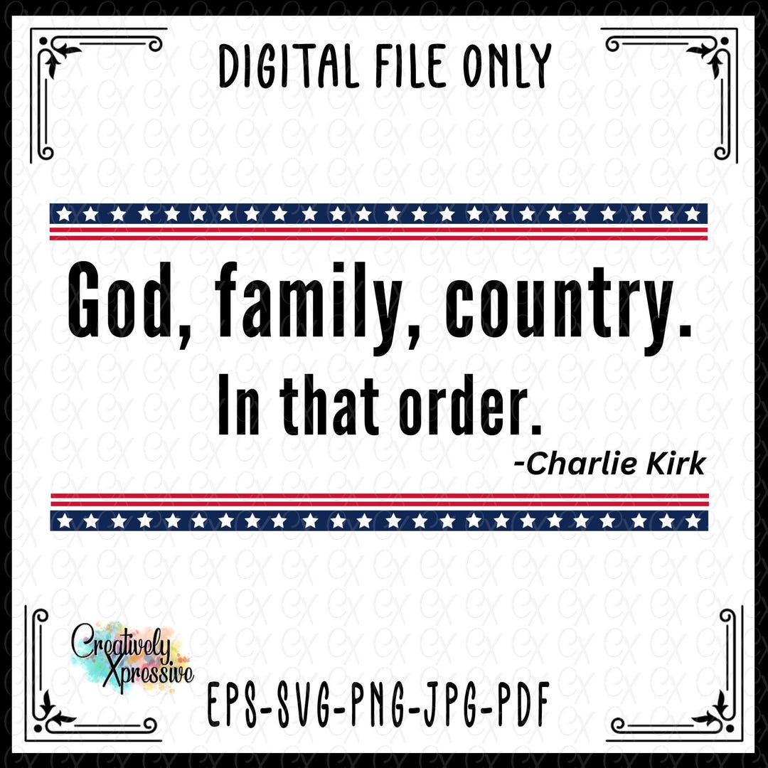 Charlie Kirk Quote Png, "god, Family, Country. in That Order ...
