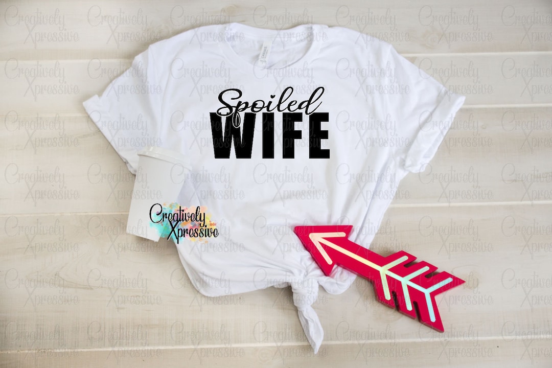 Spoiled Wife PNG, Spoiled Life Life Sublimation Design Download, Wife ...