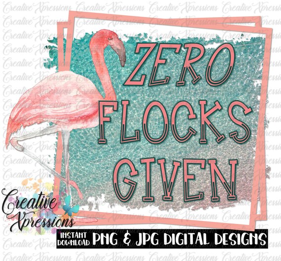 Zero Flocks Given DIGITAL DOWNLOAD for Sublimation Printing - Etsy