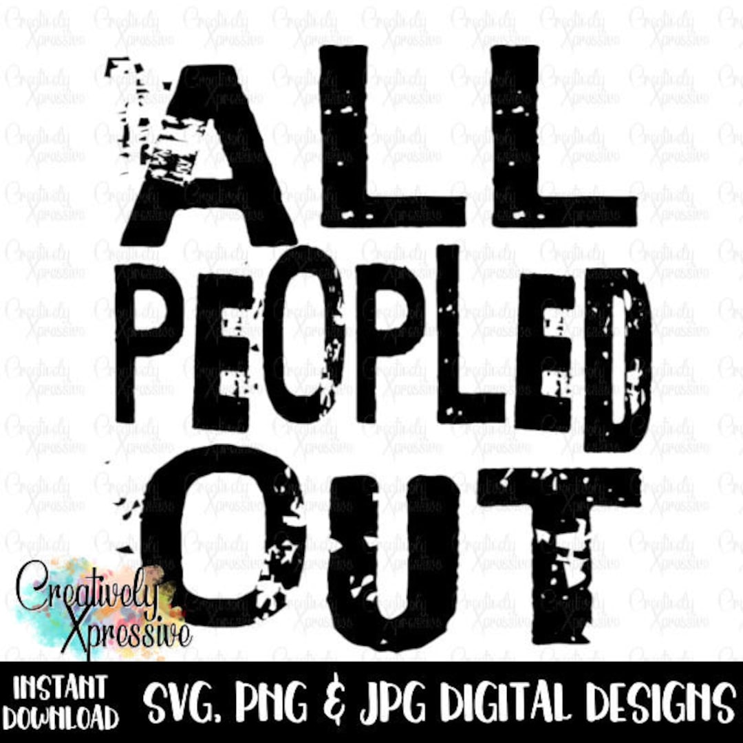 All Peopled Out SVG PNG, Nope Not Today Svg, Grunge Life Svg, Not ...