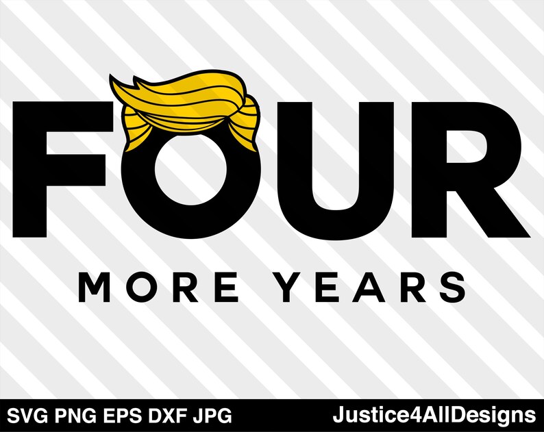 Four More Years Trump Hair digital Download SVG Png Dxf Eps - Etsy