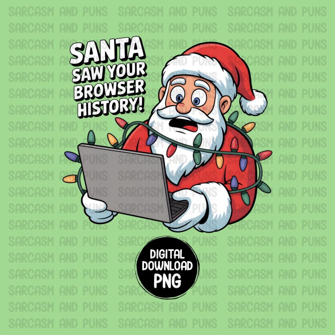 Santa Saw Your Browser History PNG - Christmas Digital Download ...