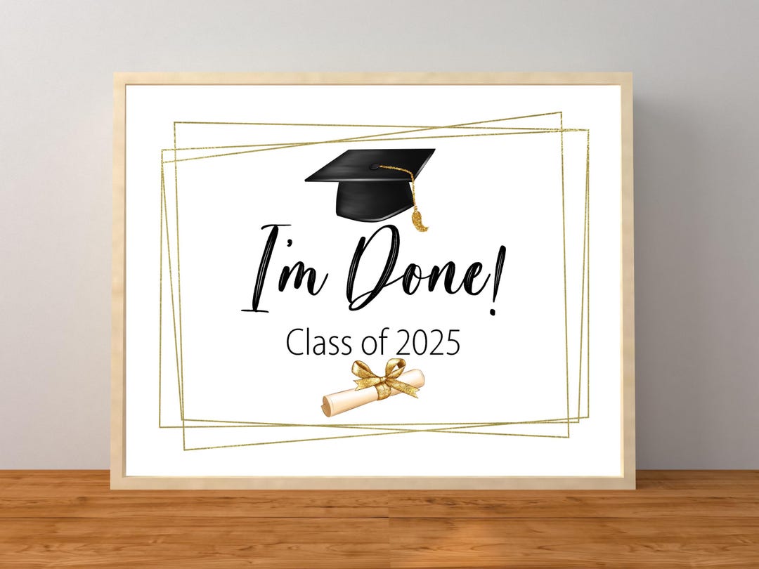I'm Done Graduation Sign, Graduation 2025 Sign, 2025 Graduation ...
