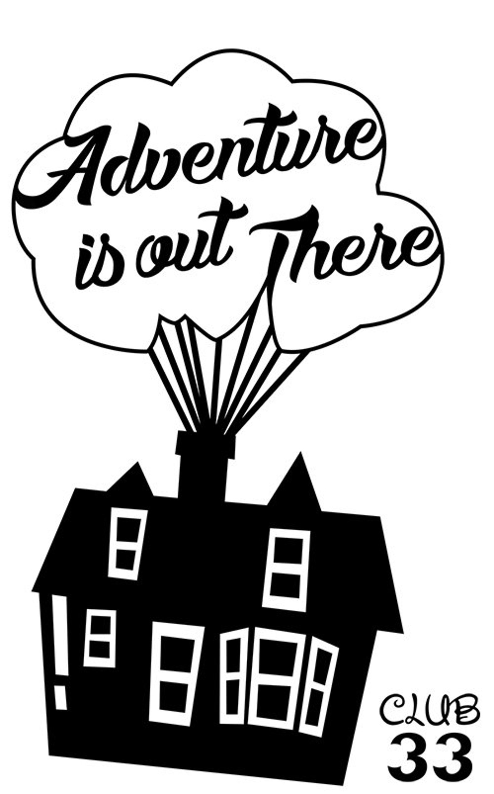 Up Pixar Adventure is Out There Disney Stickers Disney Up - Etsy