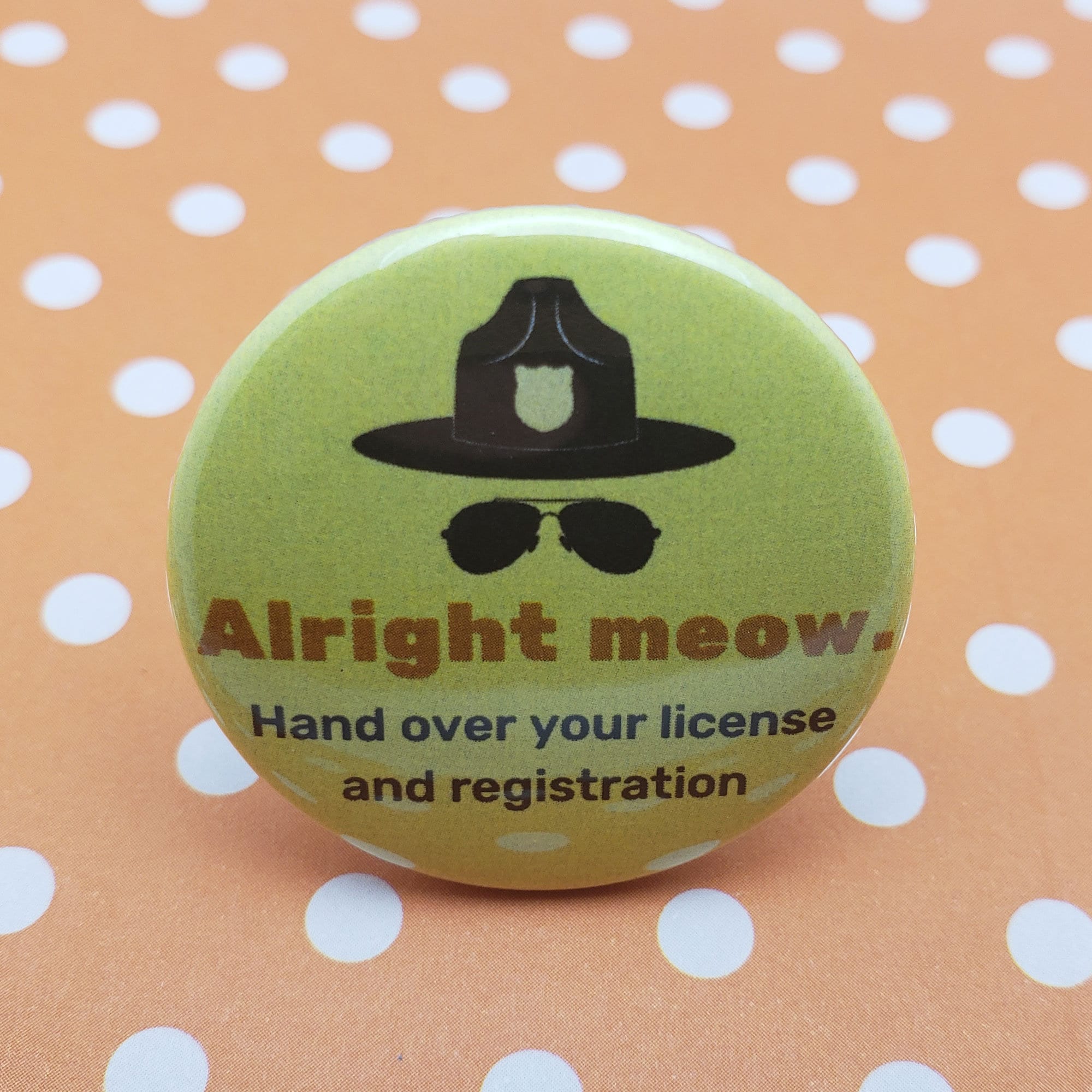 Alright Meow 1.5" Pinback Button Badge or Magnet, Super Troopers, Cult ...