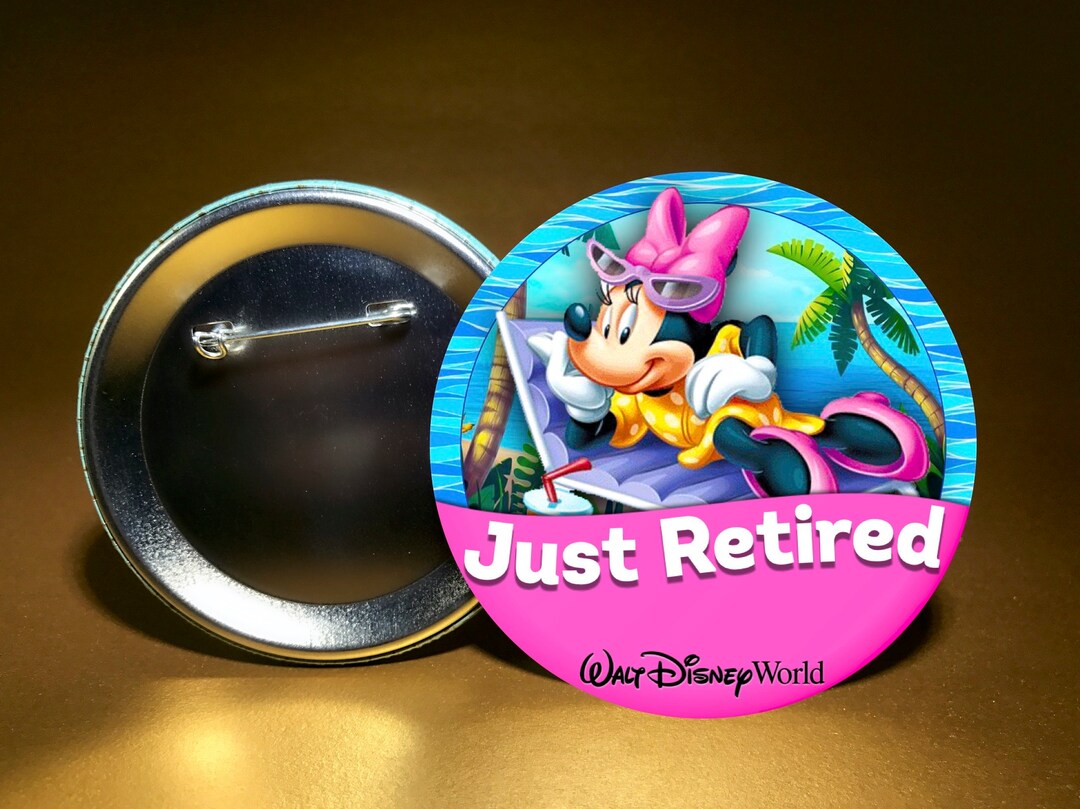 Just RETIRED Feat MINNIE Mouse-3 Pin Back Celebration Button-disney ...