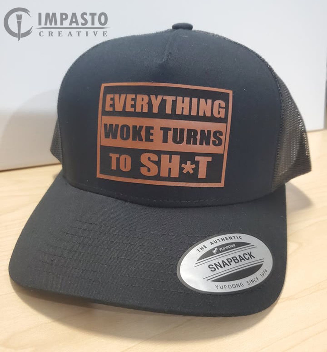 Everything Woke Turns to Shit Hat, Quote Hat, Trump Hat, Maga Hat, Gift ...