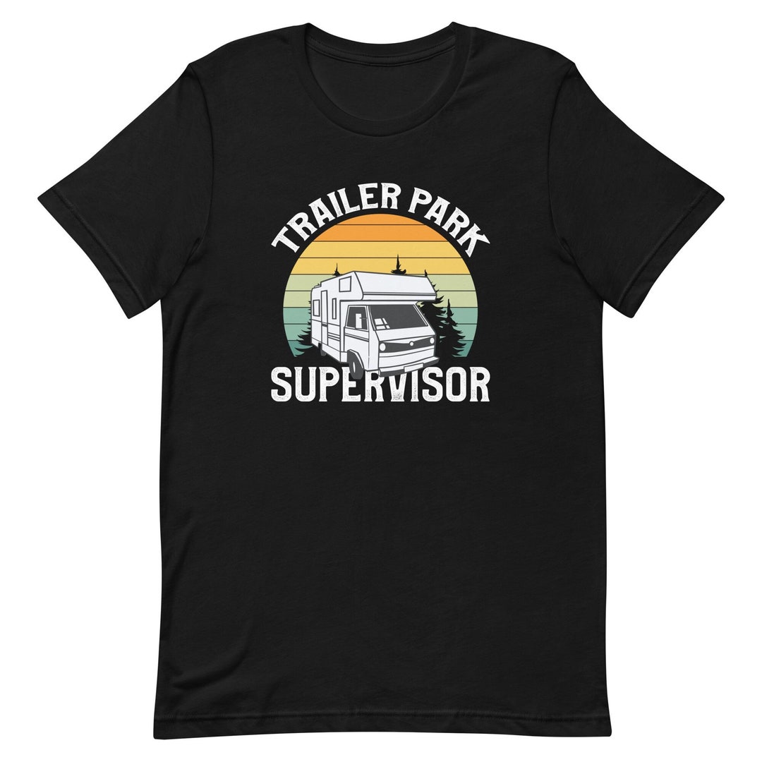 Trailer Park Supervisor Shirt, Trailer Park Shirt, Trailer T-shirt, RV ...