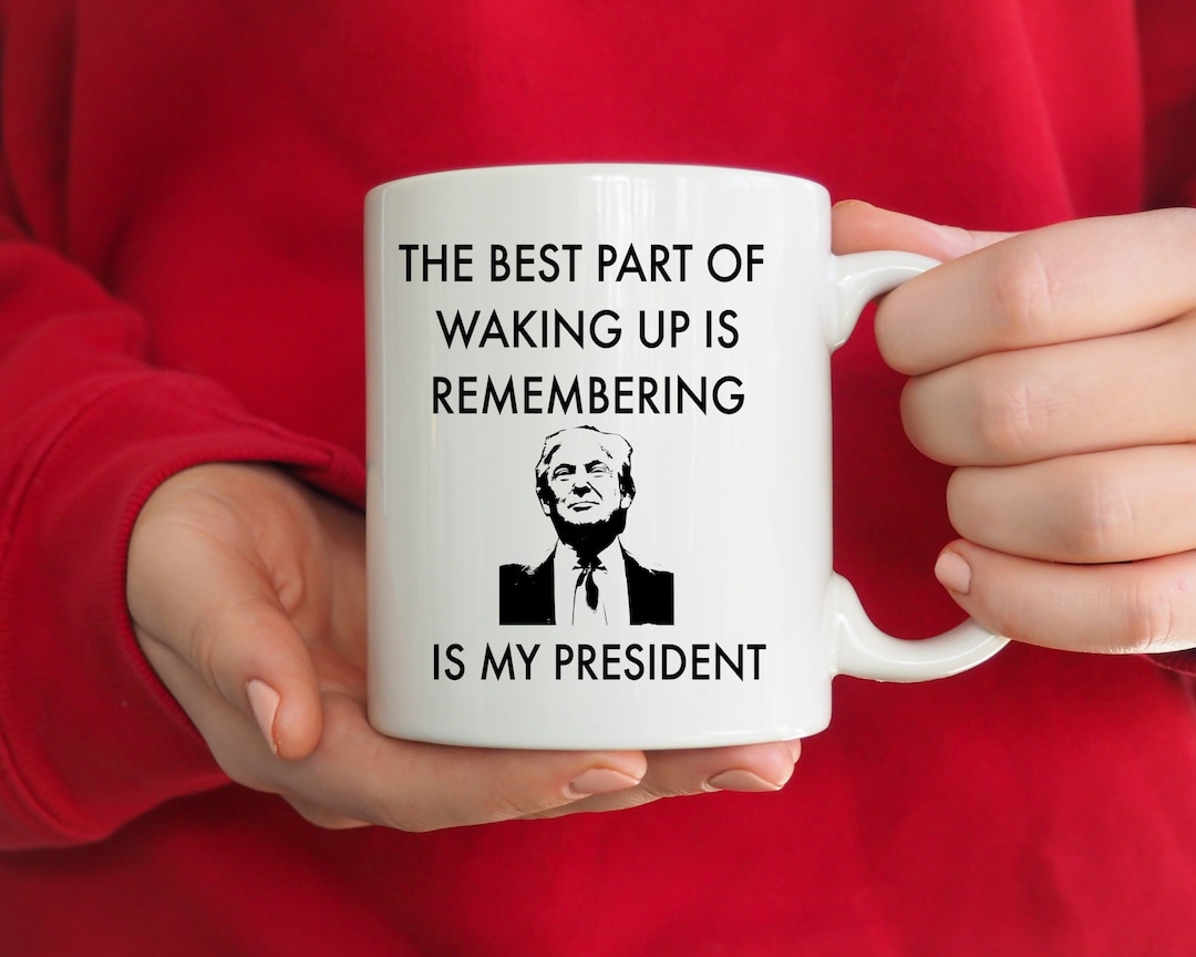Best Part of Waking Up, President Trump Coffee Mug, Trump Mug, Trump ...