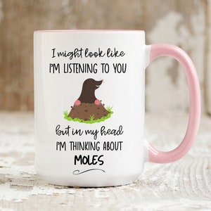 Mole Gifts, Mole Mug, Funny Mole Gifts, Mole Lover Coffee Cup I Might ...
