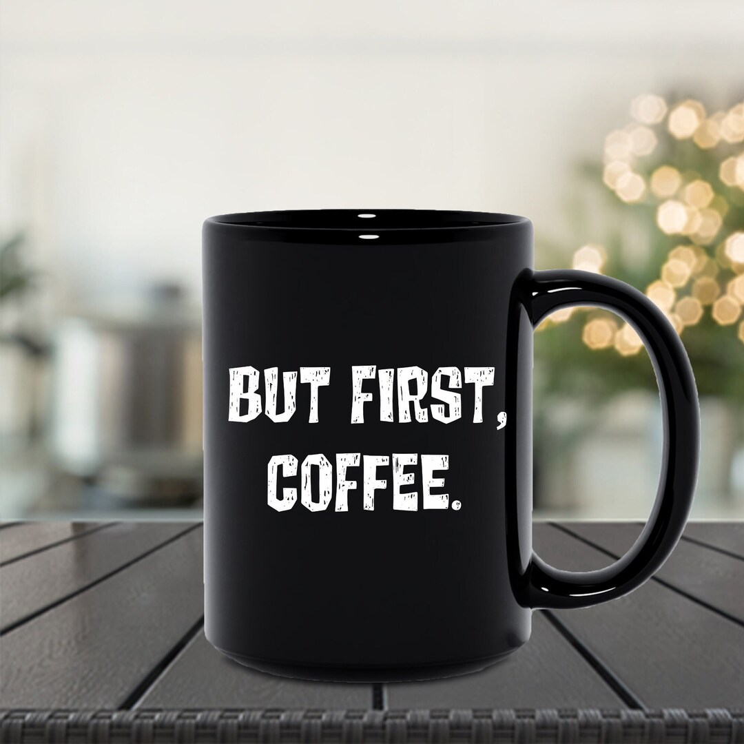 But First Coffee Mug Cup but First Coffee, Funny Quote Mug Cup Gift for ...