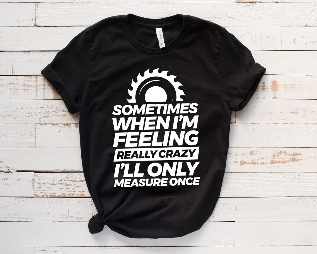 Carpenter Gift, Carpenter Shirt, Woodworker Shirt, Woodworking Shirt ...