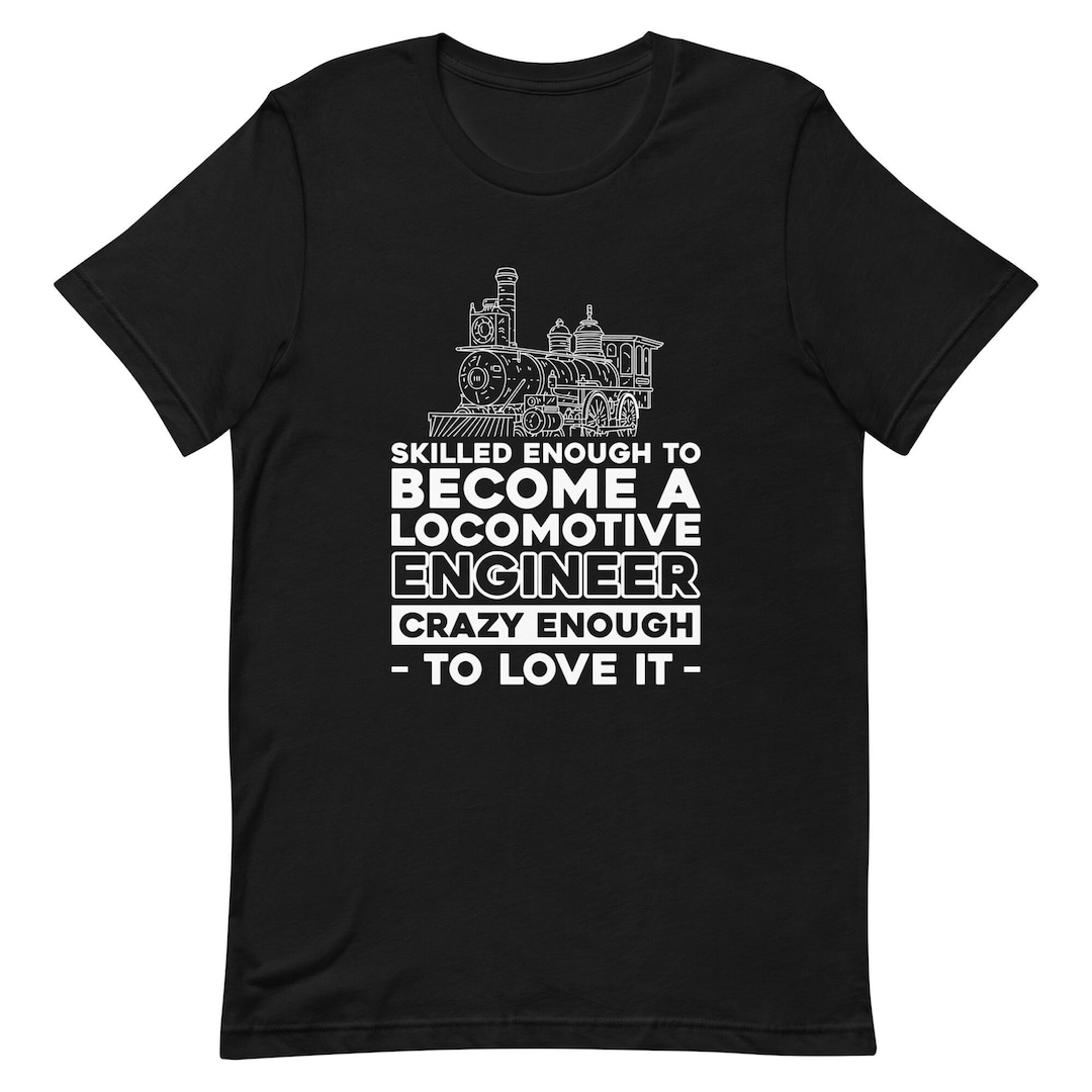 Locomotive Engineer T-shirt, Locomotive Engineer T-shirt, Train ...