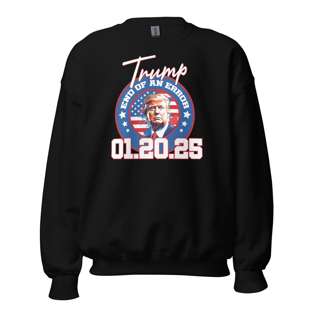 Trump Inauguration 2025 Sweatshirt, Donald Trump Pullover, End of an ...