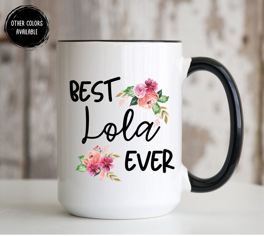 Lola Mug, Best Lola Ever Mug, Gifts for Lola Coffee Cup, Lola Coffee ...