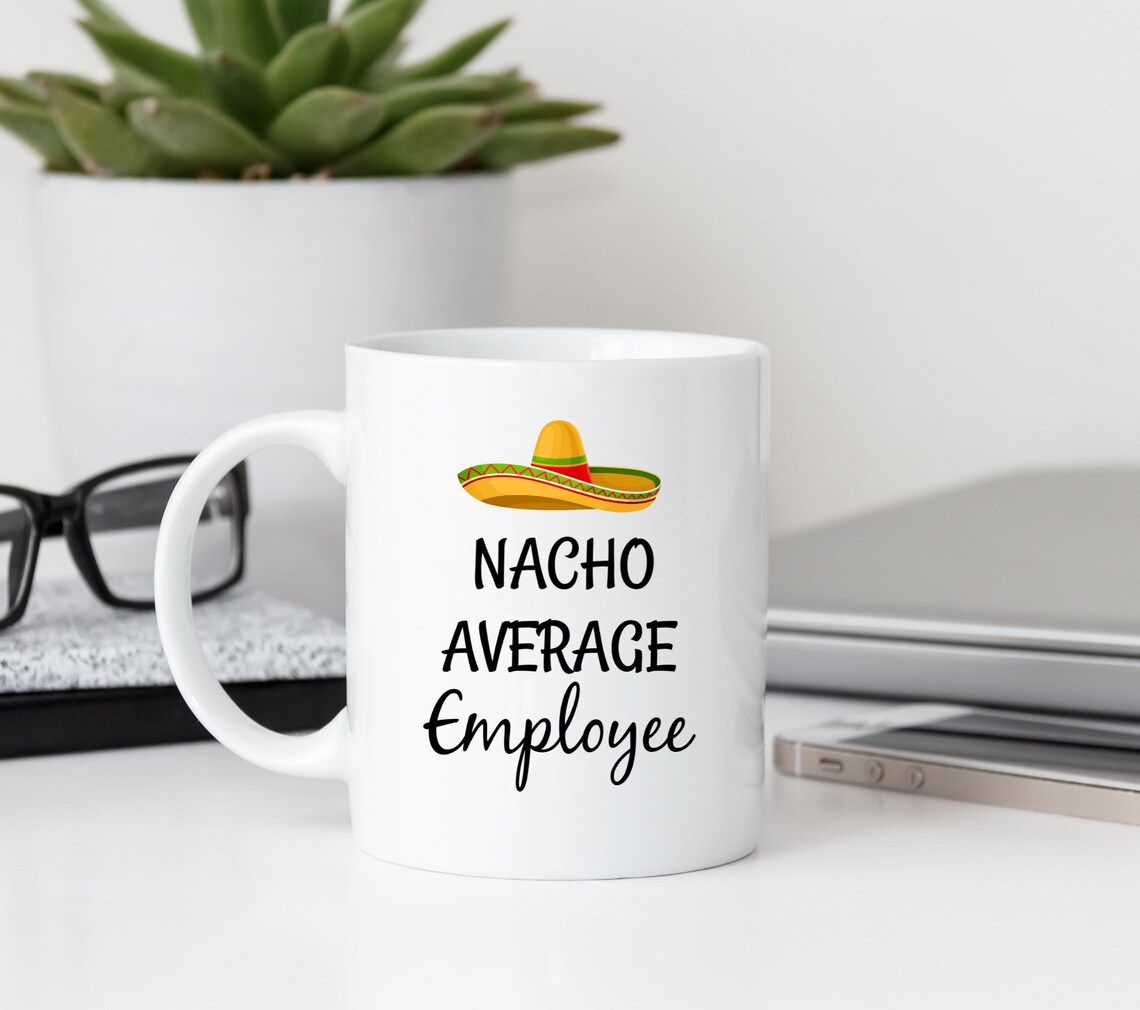 Nacho Average Employee Mug, Funny Employee Gift, Perfect Birthday Gift ...