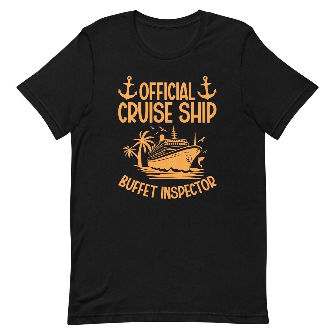 Funny Cruise Shirt, 2025 Fun Cruising Humor, Cruise Ship Buffet Inspector, Vacation T-shirt ...