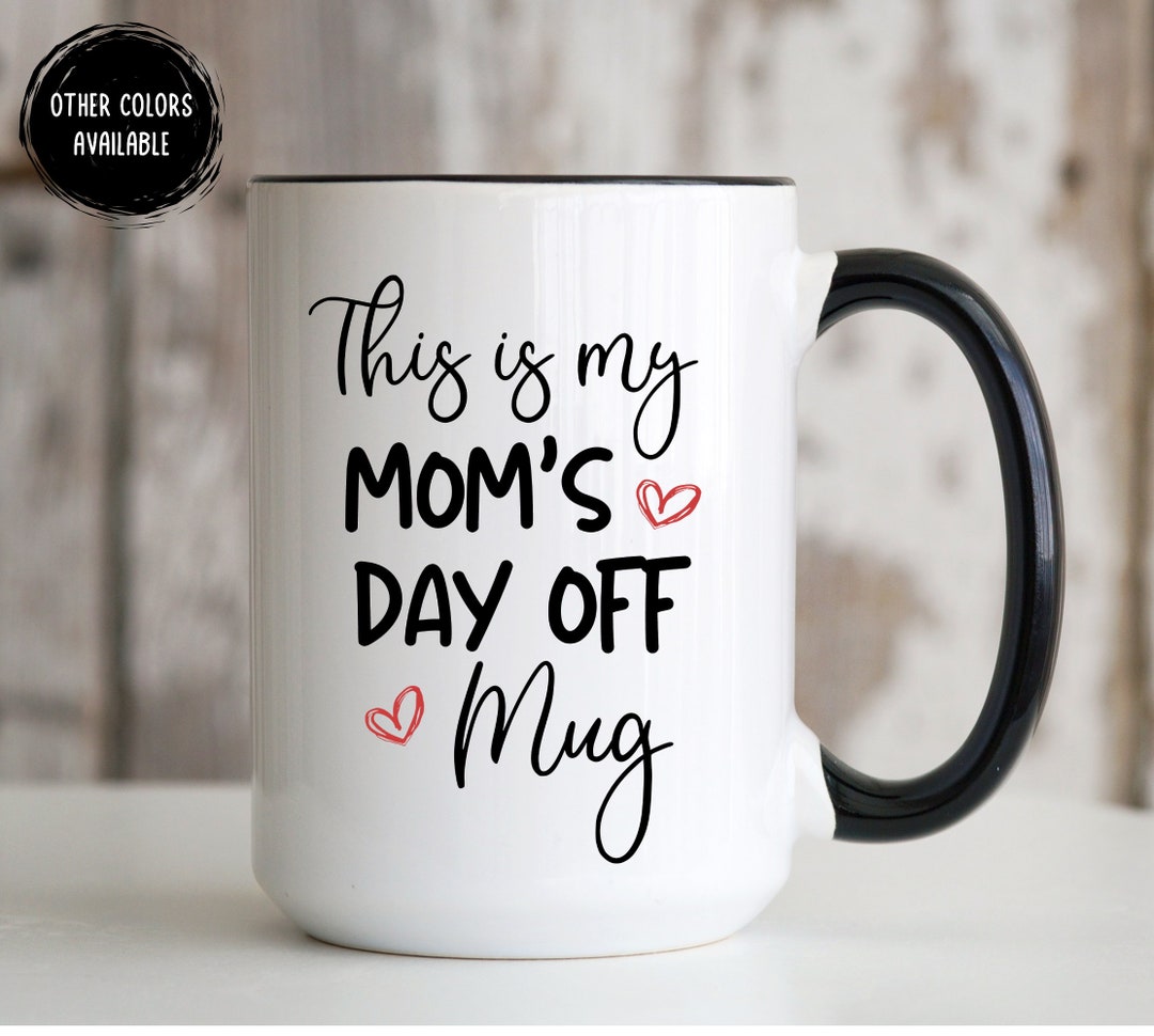 Mom Life Mug, This is My Mom's Day off Mug, Gifts for Mom Gift From Son ...