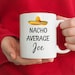 Nacho Average Joe Mug, Funny Joe Gift, Perfect Birthday Gift for Joe ...