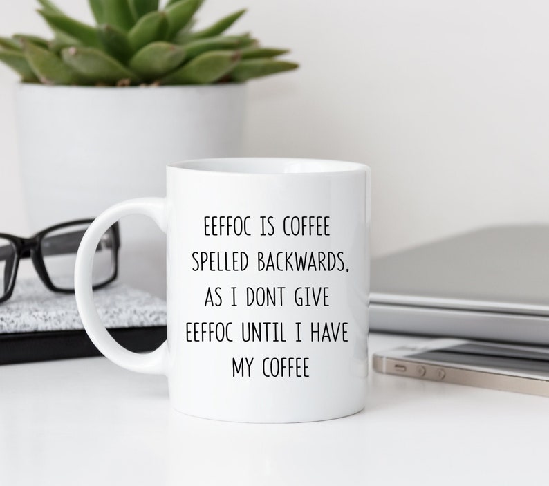 Eeffoc Coffee Mug Coffee Spelled Backwards is Eeffoc Mug - Etsy