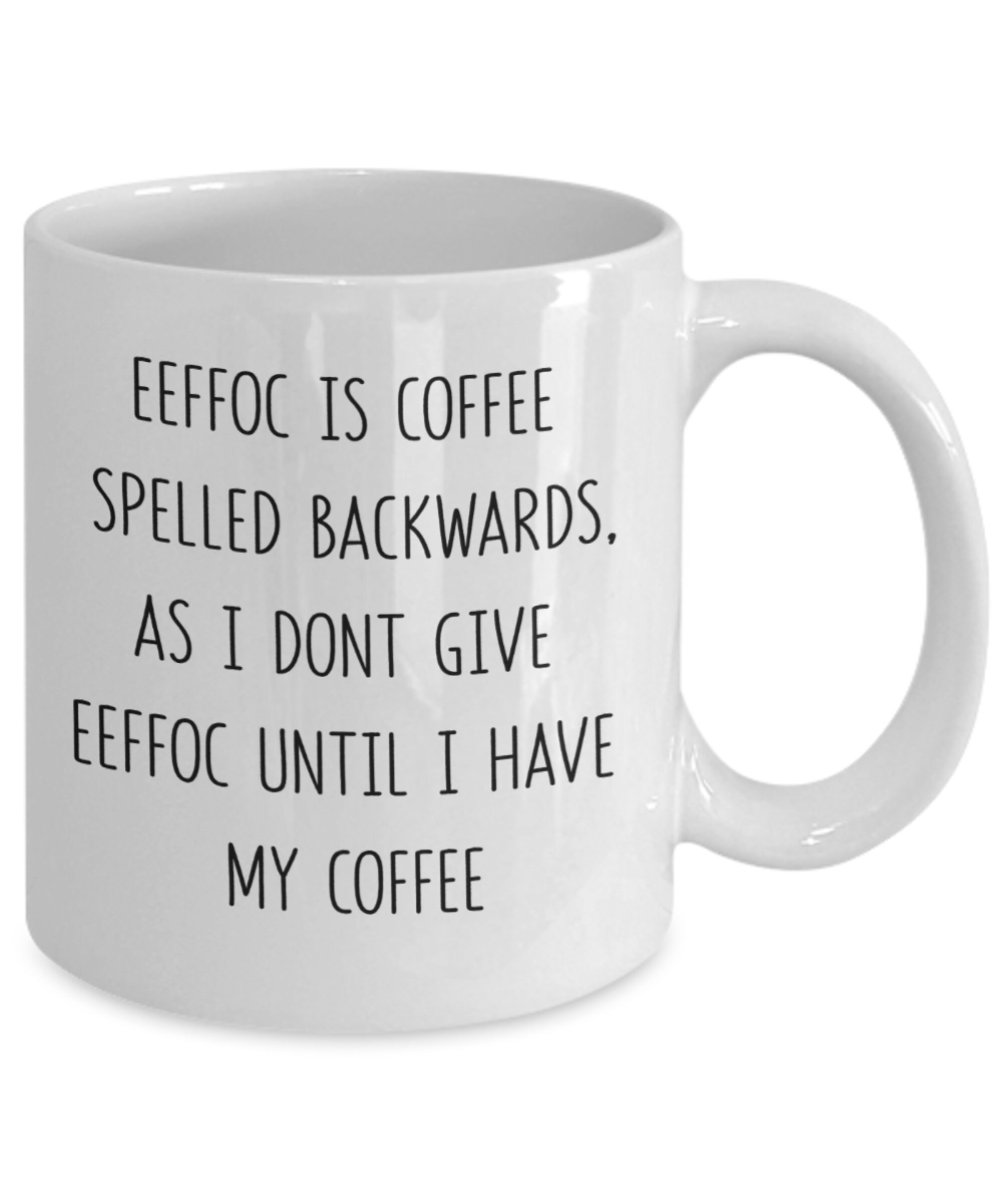 Eeffoc Coffee Mug Coffee Spelled Backwards is Eeffoc Mug | Etsy
