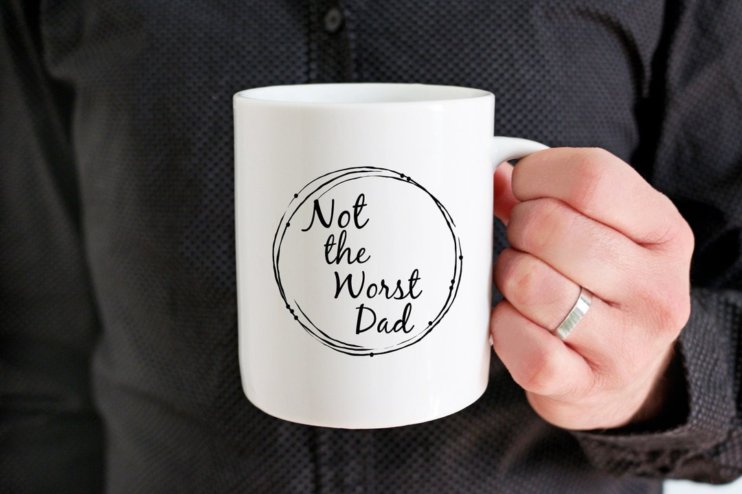 Not the Worst Dad Mug, Funny Fathers Day Mug, Dad Birthday Gift ...
