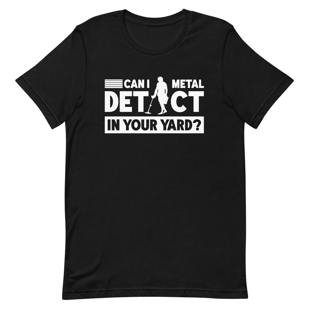 Metal Detector Shirt, Metal Detecting Gift, Metal Detect Shirt, Metal ...