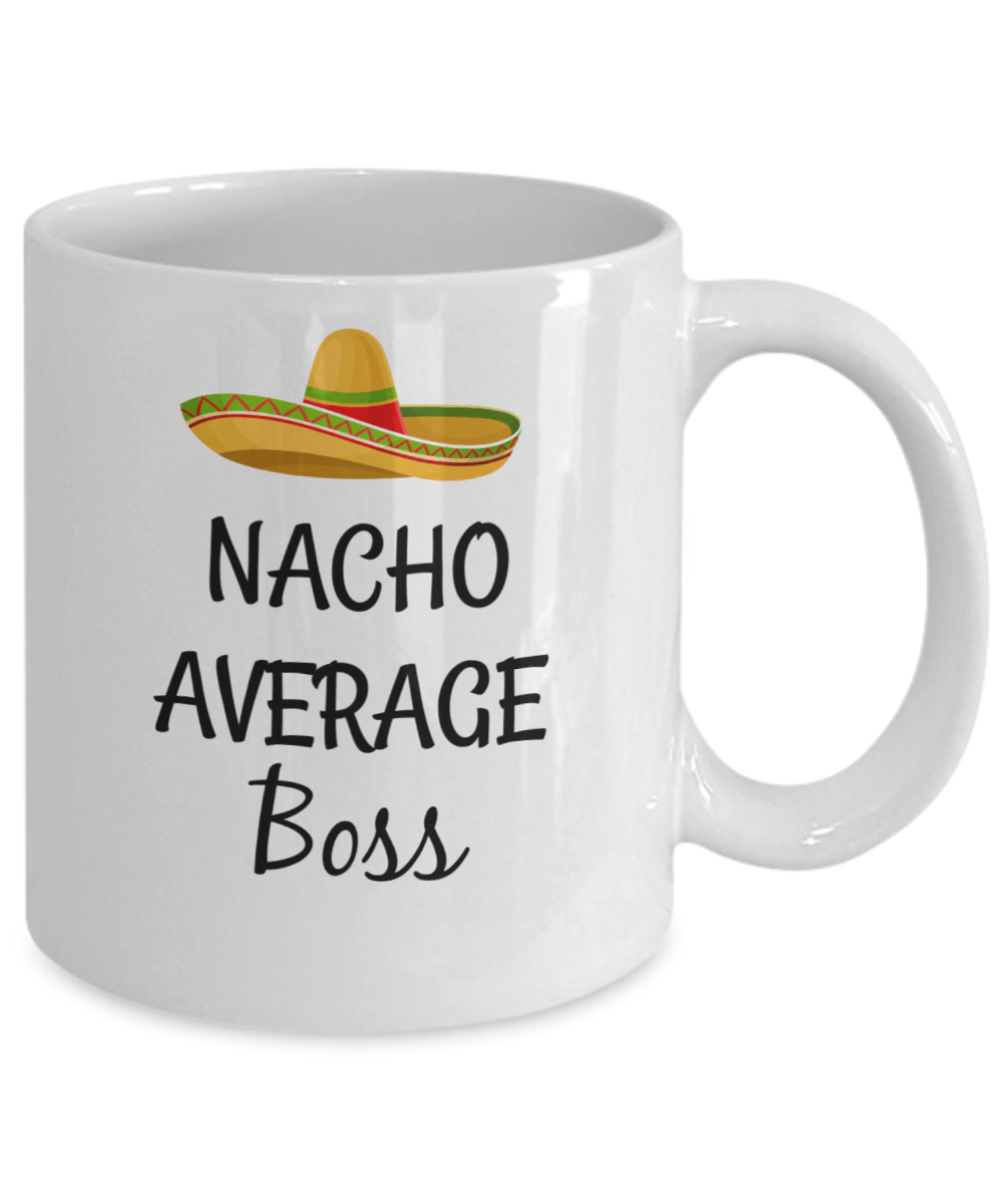 Nacho Average Boss Mug, Funny Boss Gift, Perfect Birthday Gift for Boss ...