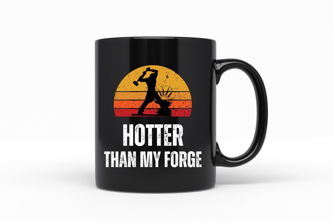 Funny Blacksmith Gifts, Blacksmith Mug, Funny Forge Mug, Blacksmith ...