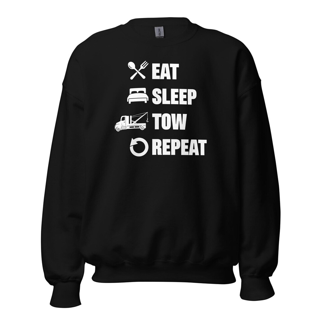 Eat Sleep Tow, Tow Sweatshirt, Tow Truck Driver, Trucking Sweatshirt ...