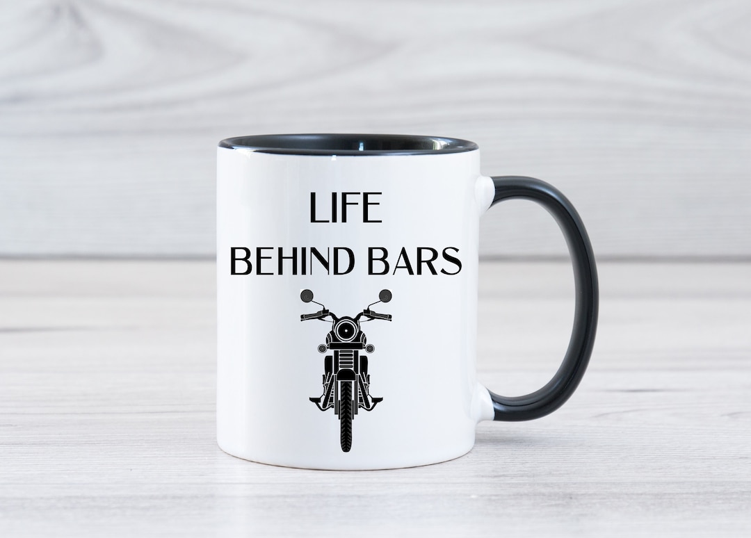 Life Behind Bars Mug Gift, Moto Mug, Moto Coffee Mug, Moto Gifts, Mug ...
