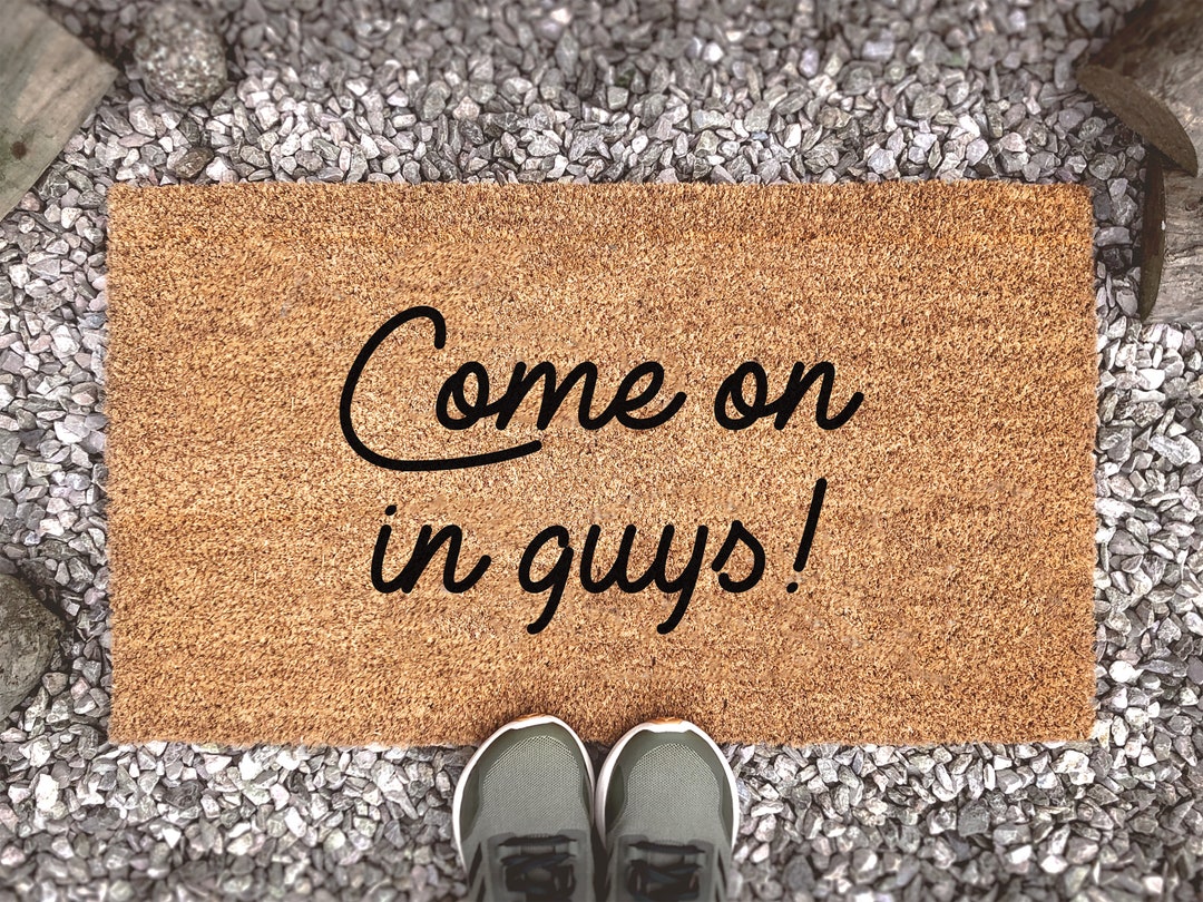 Come on in Guys Welcome Quote New Home Gift Funny Gift - Etsy