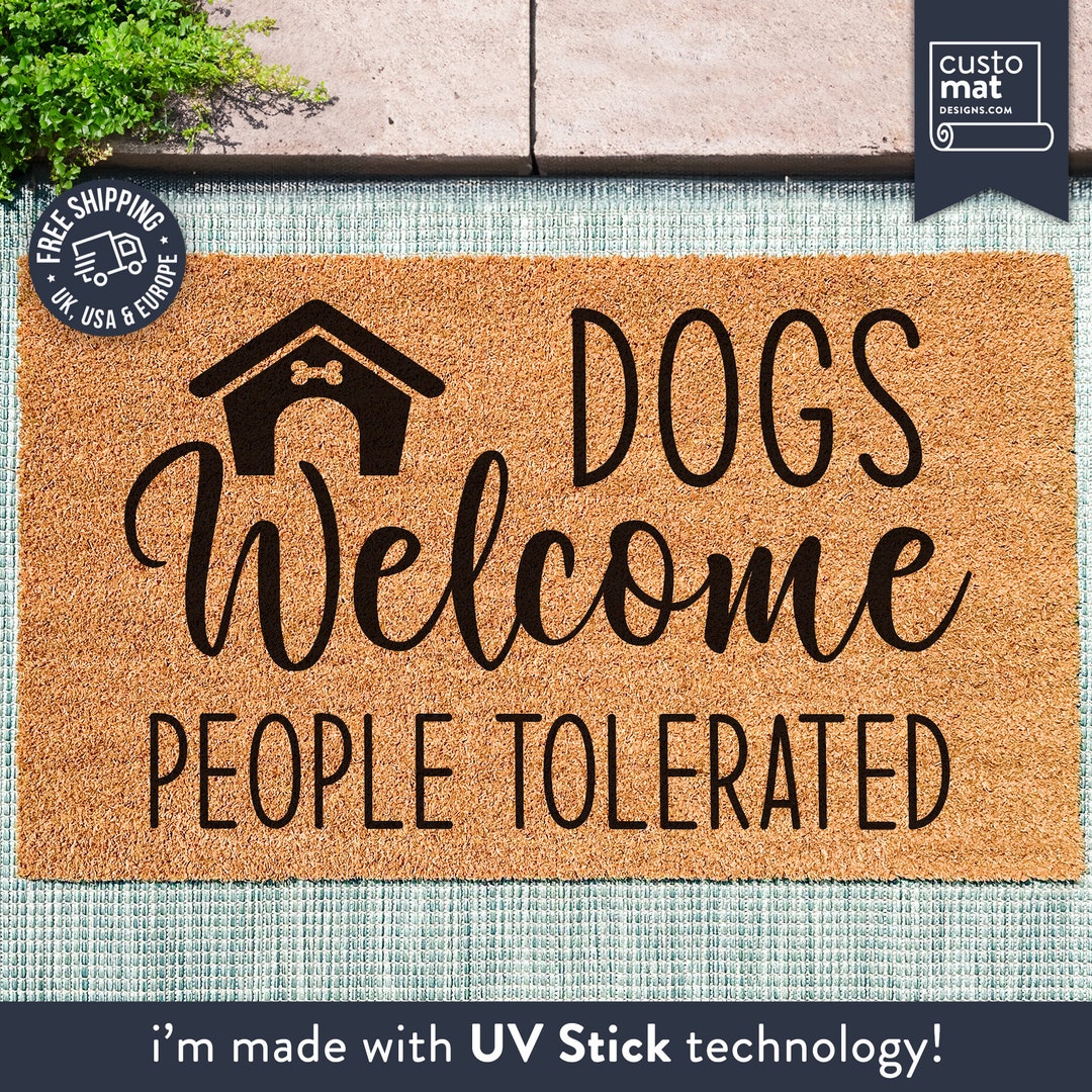 Dogs Welcome People Tolerated - Custom Dog Doormat - Funny Doormat ...