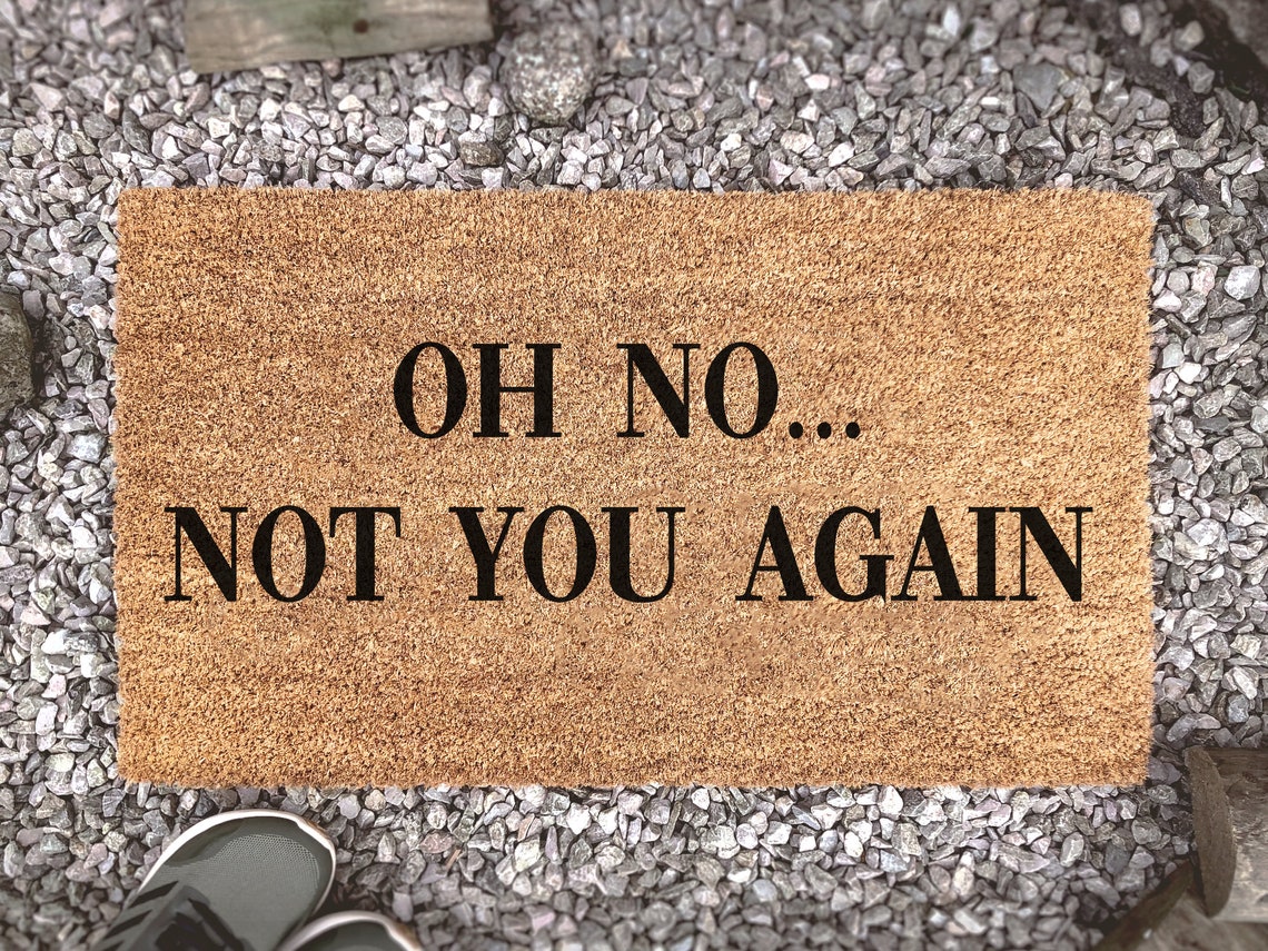 Oh No Not You Again Custom Doormat Welcome Mat - Etsy