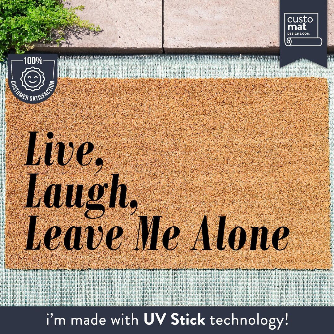 Live Laugh Leave Me Alone Funny Welcome Mat - Custom Funny Welcome ...