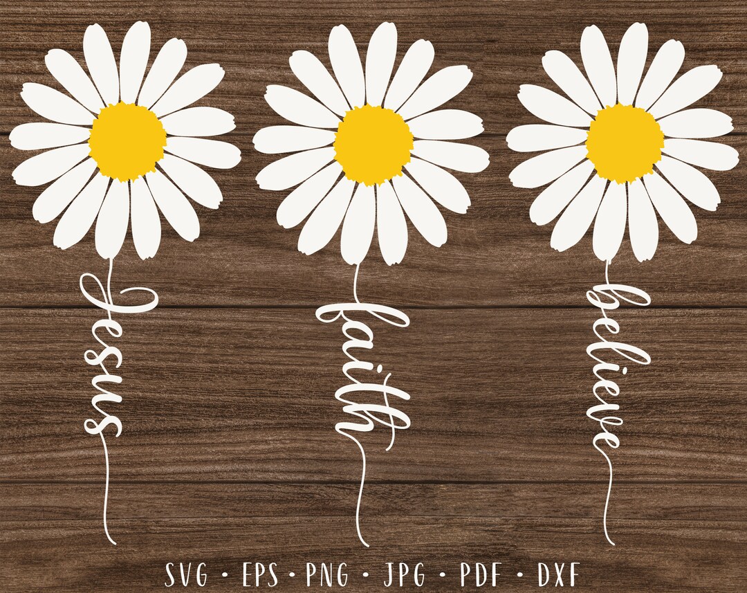 Jesus Faith Believe Svg Christian Svg Daisy Bundle Svg Daisy Svg Jesus ...