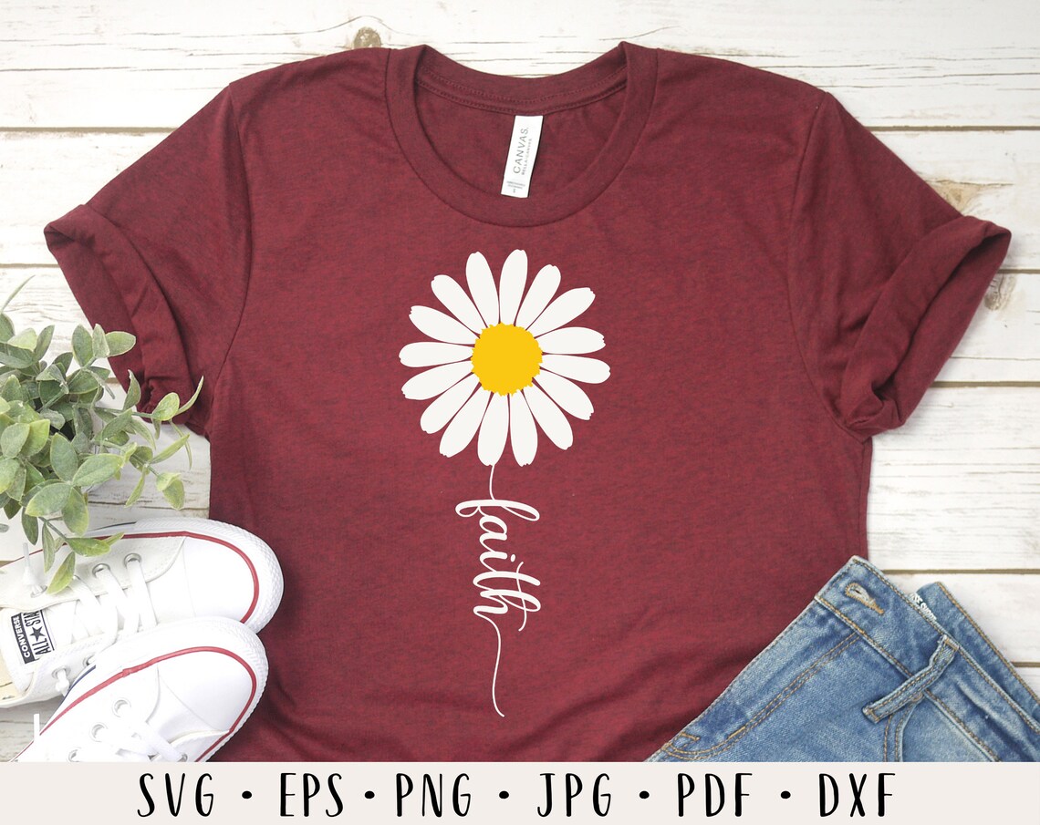 Faith Daisy Svg Faith Svg Daisy Svg Faith Daisy Faith Shirt Svg Flower ...