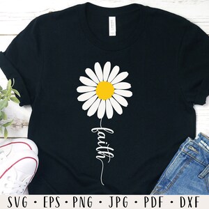 Faith Daisy Svg Faith Svg Daisy Svg Faith Daisy Faith Shirt Svg Flower ...