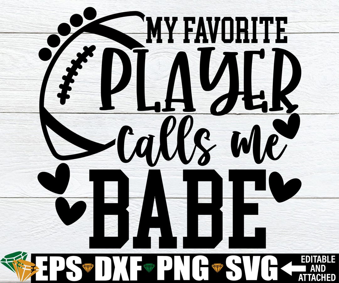 My Favorite Player Calls Me Babe, Football Player Girlfriend Shirt Svg ...