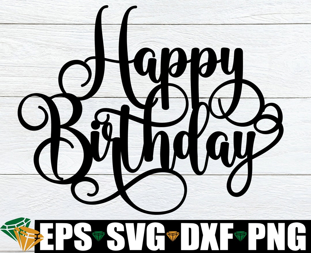 Happy Birthday Svg, Happy Birthday Script, Happy Birthday Stencil ...