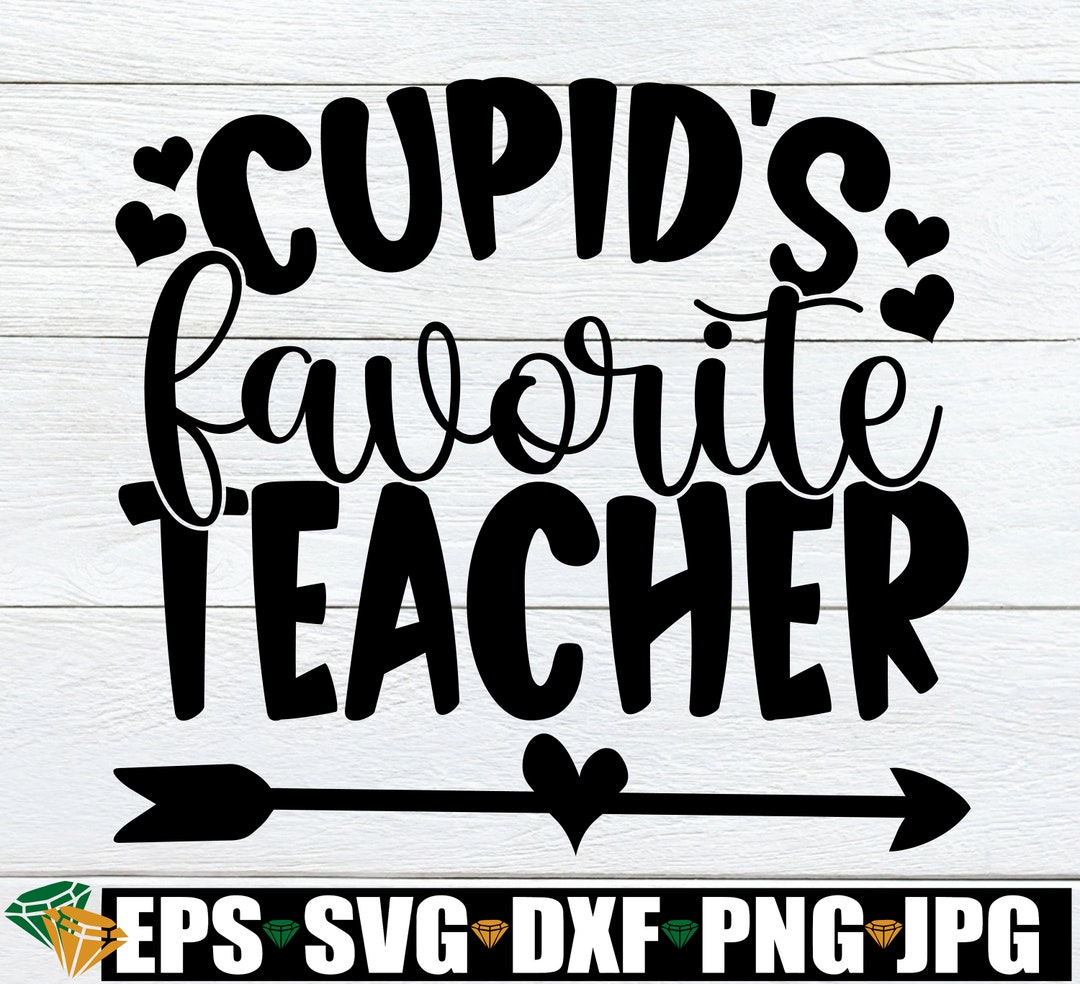 Cupid's Favorite Teacher, Teacher Valentine's Day Svg, Valentine's Day ...