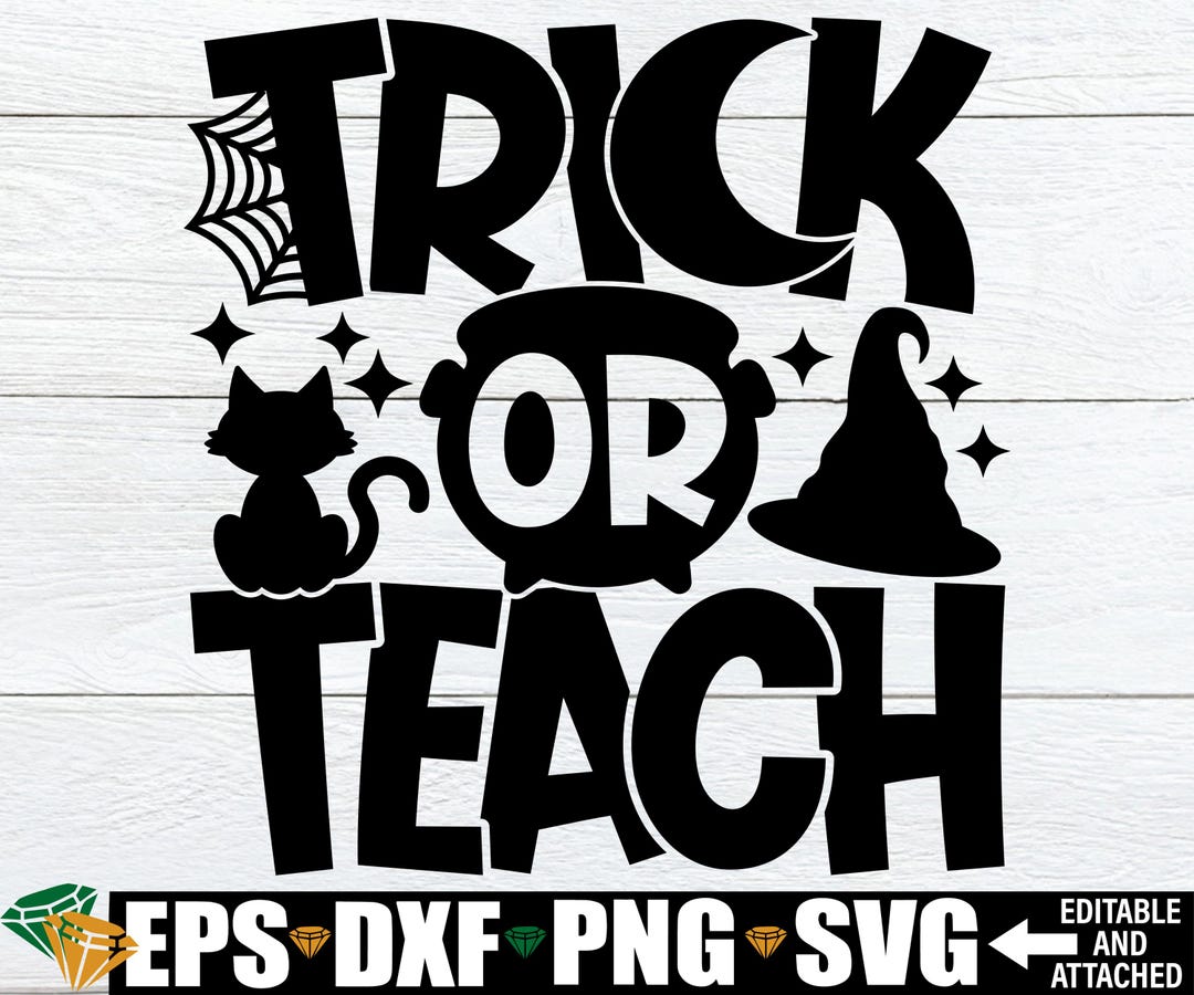 Trick or Teach Svg, Teacher Halloween Svg Png, Teacher Halloween Shirt ...