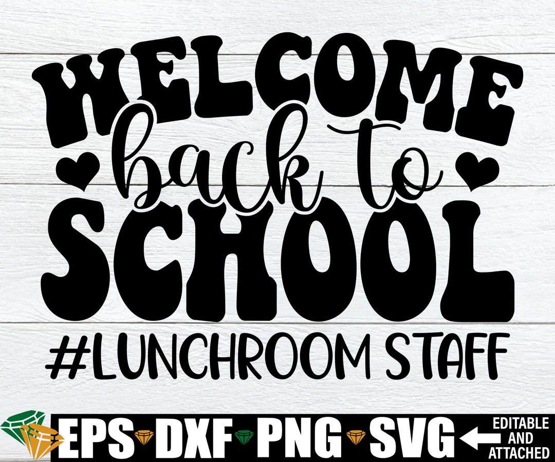 Welcome Back to School Svg, Lunchroom Staff Svg, Lunch Lady Matching ...