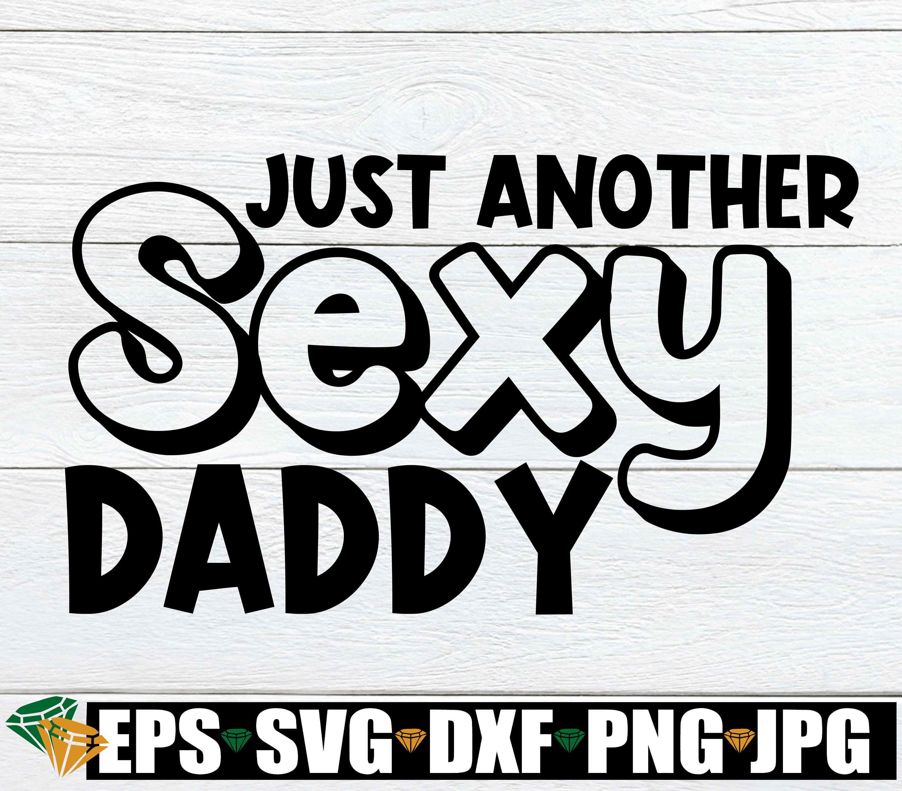 Just Another Sexy Daddy Fathers Day Fathers Day Etsy