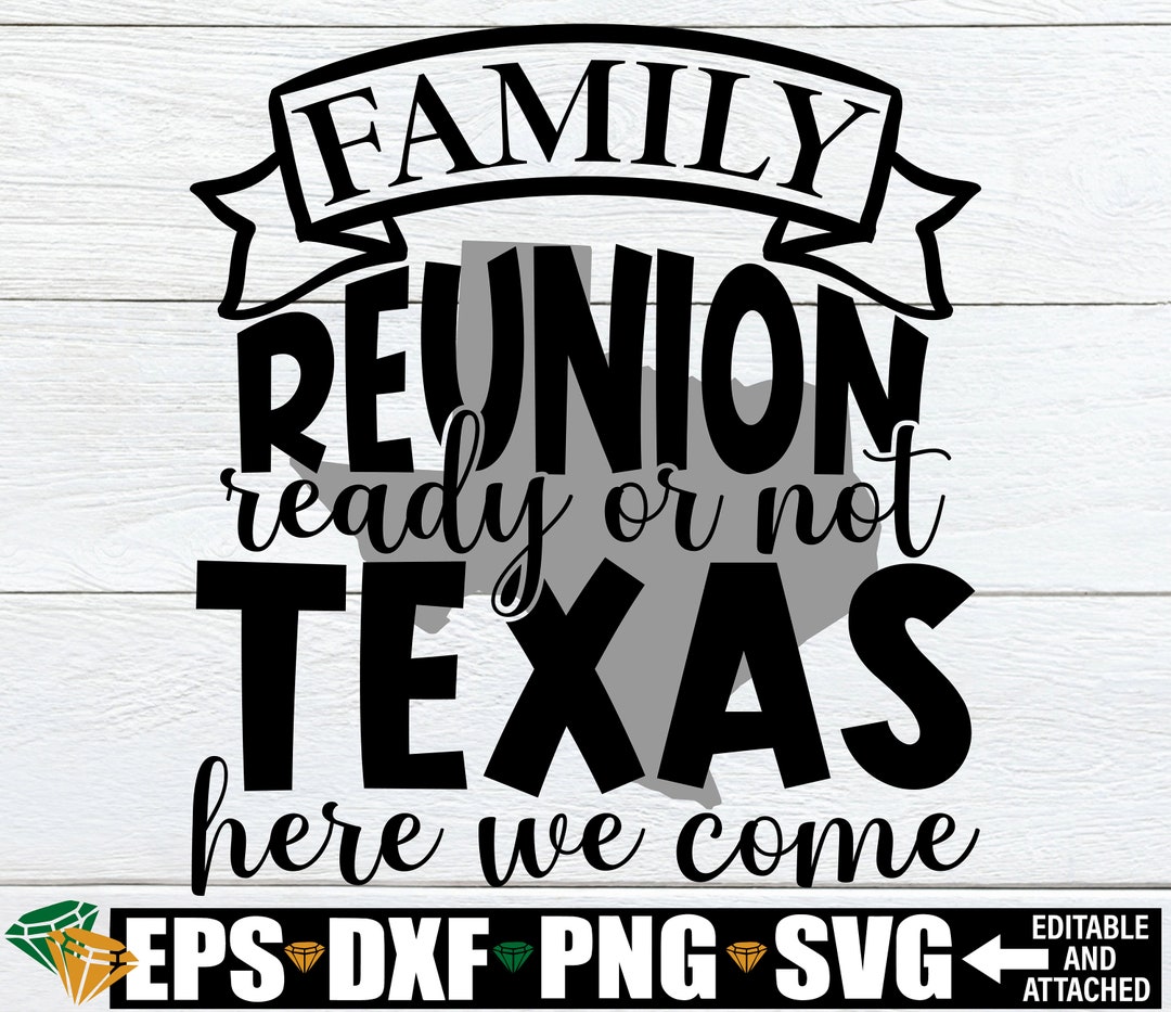 Family Reunion Ready or Not Texas Here We Come, Texas Family Reunion ...