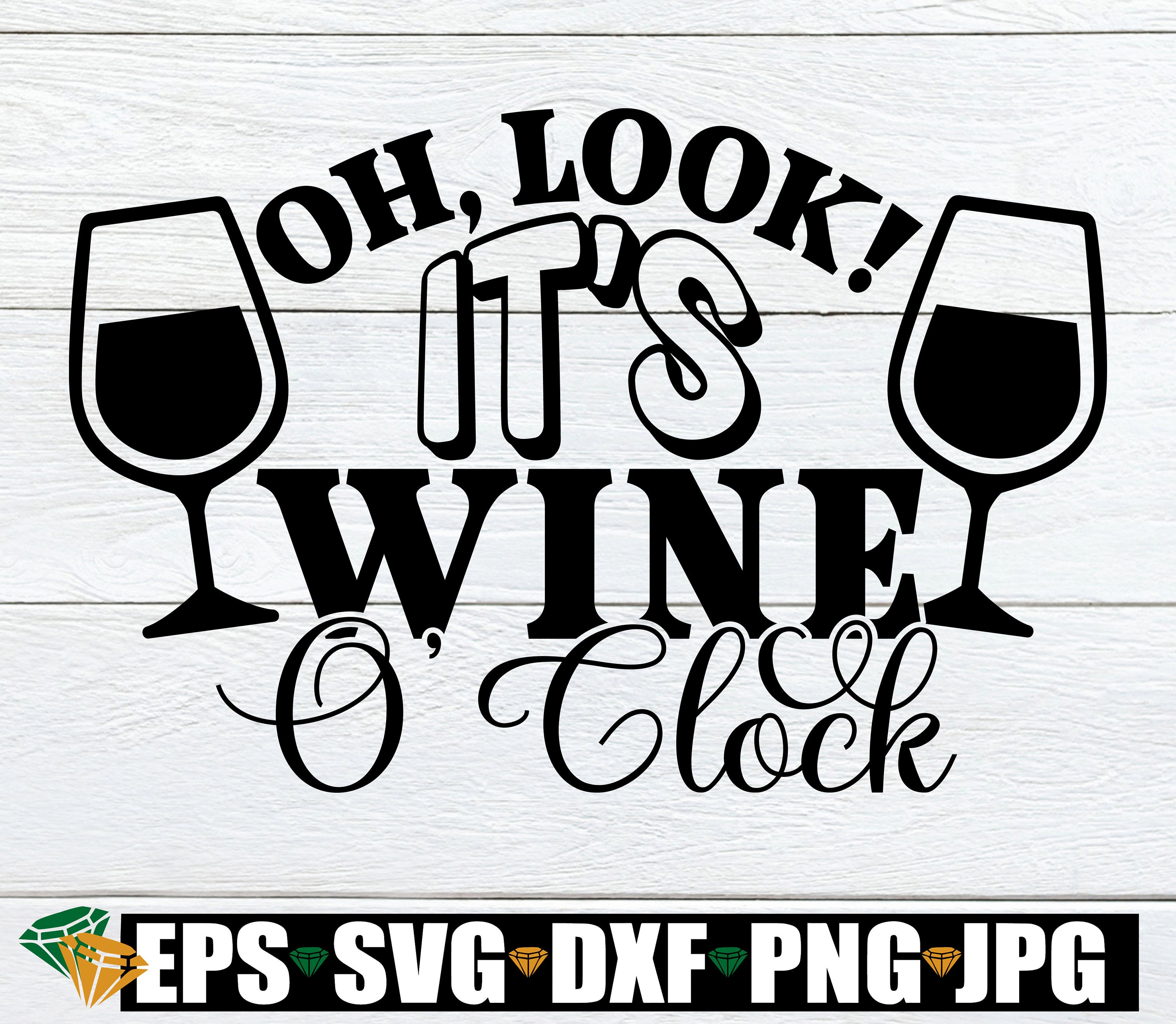 Oh look it's wine o'clock. Wine lover. Wine svg. Wine | Etsy