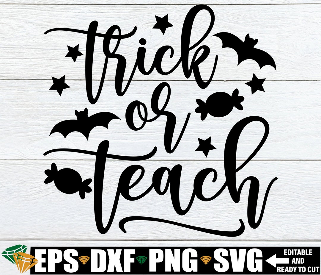 Trick or Teach Svg, Teacher Halloween Shirt Design, Halloween Teacher ...