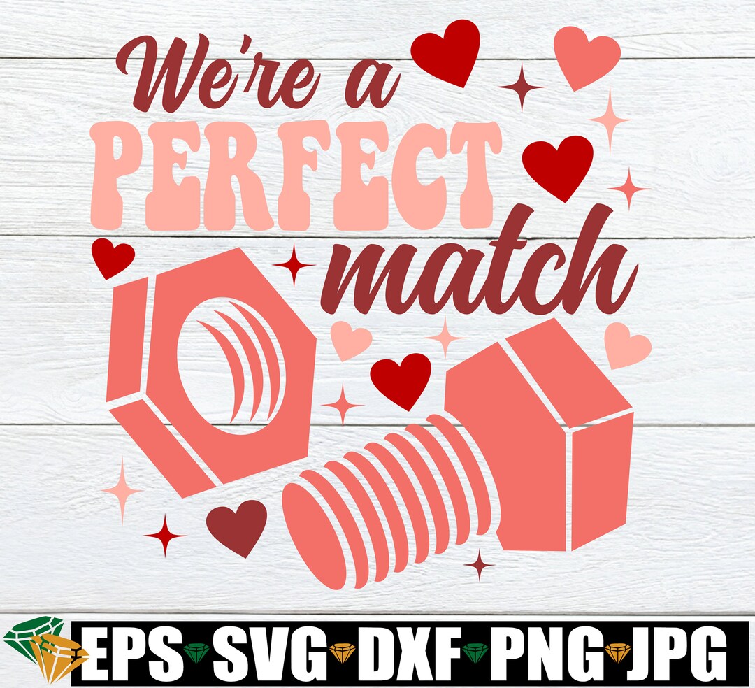 We're A Perfect Match, Funny Valentine's Day Svg, Funny Anniversary Svg ...