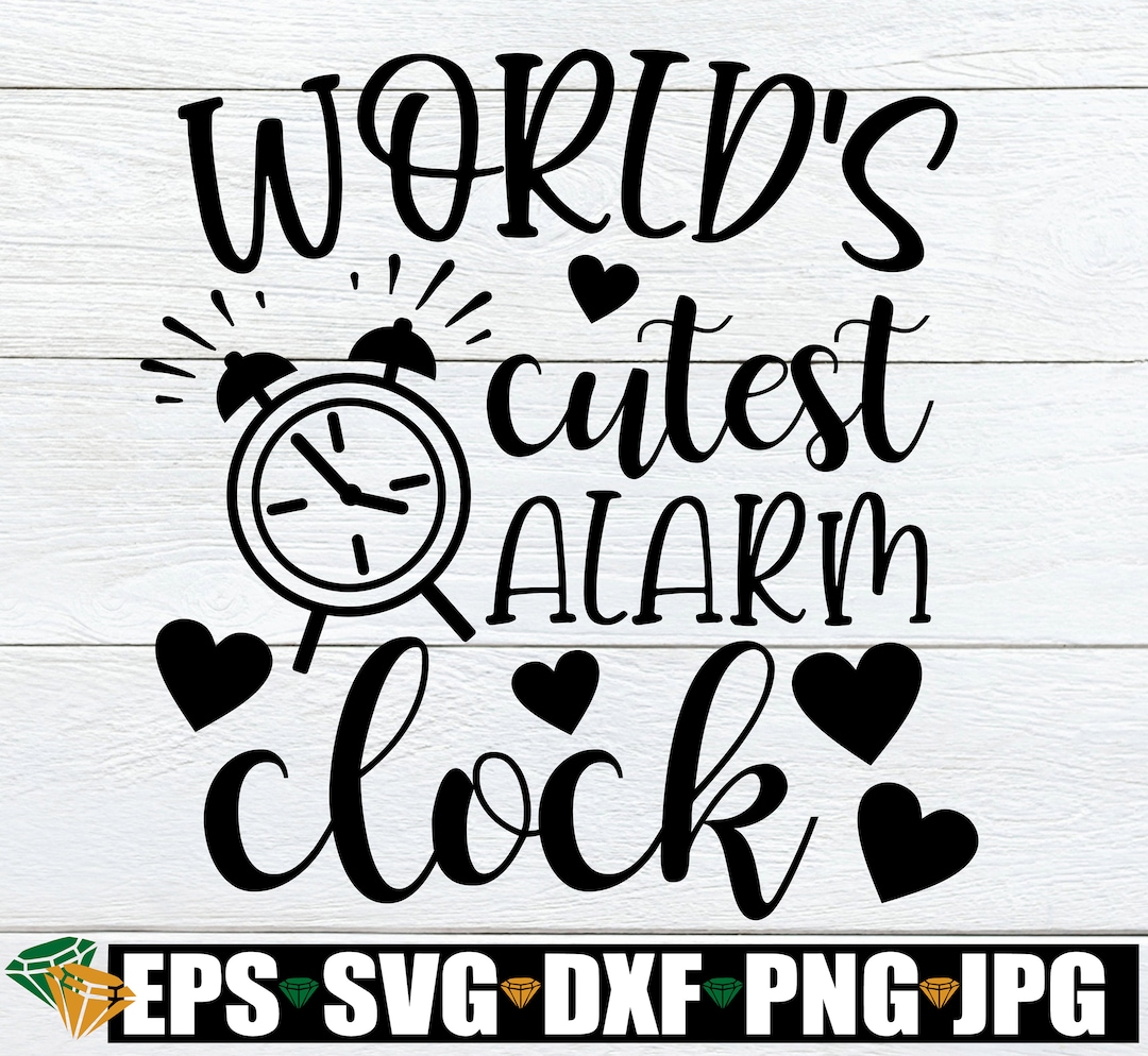 World's Cutest Alarm Clock, New Baby Svg, Baby Shower Gift Svg, Funny ...